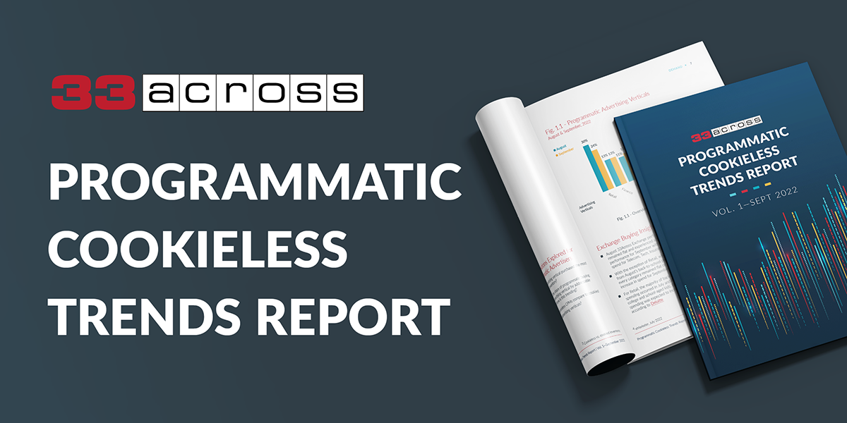 33Across Programmatic Cookieless Trends Report | Sept 2022